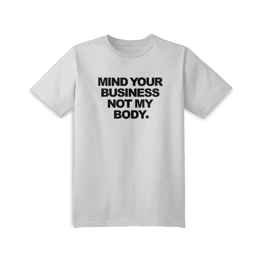 Mind Your Business Not My Body. T-Shirt – She Illustrates